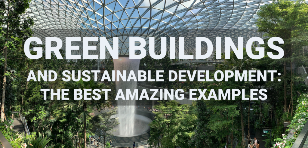 Green Buildings and Sustainable Development: The Best Exciting Examples ...